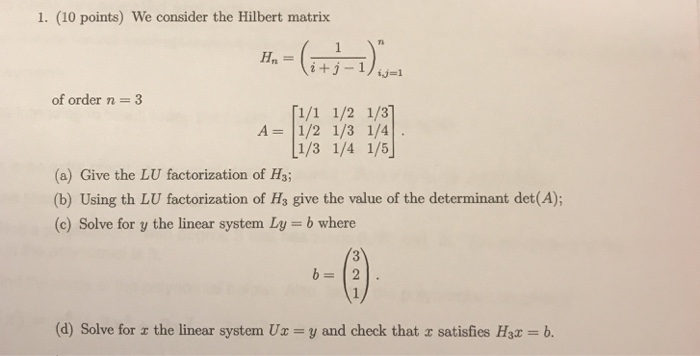 Solved 1. (10 points) We consider the Hilbert matrix of | Chegg.com