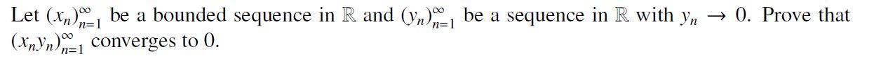 Solved Let (Xn)=1 be a bounded sequence in R and (yn).q=1 be | Chegg.com
