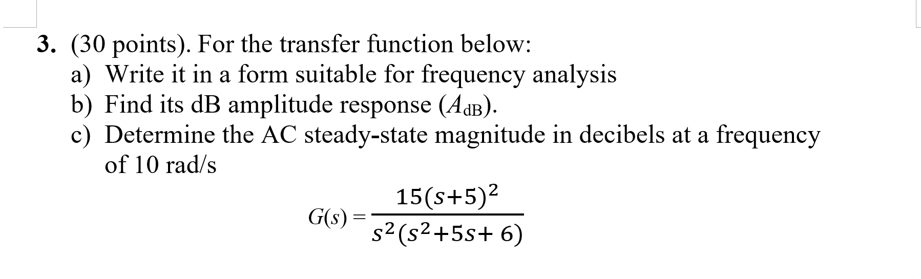 Solved 3. (30 points). For the transfer function below: a) | Chegg.com