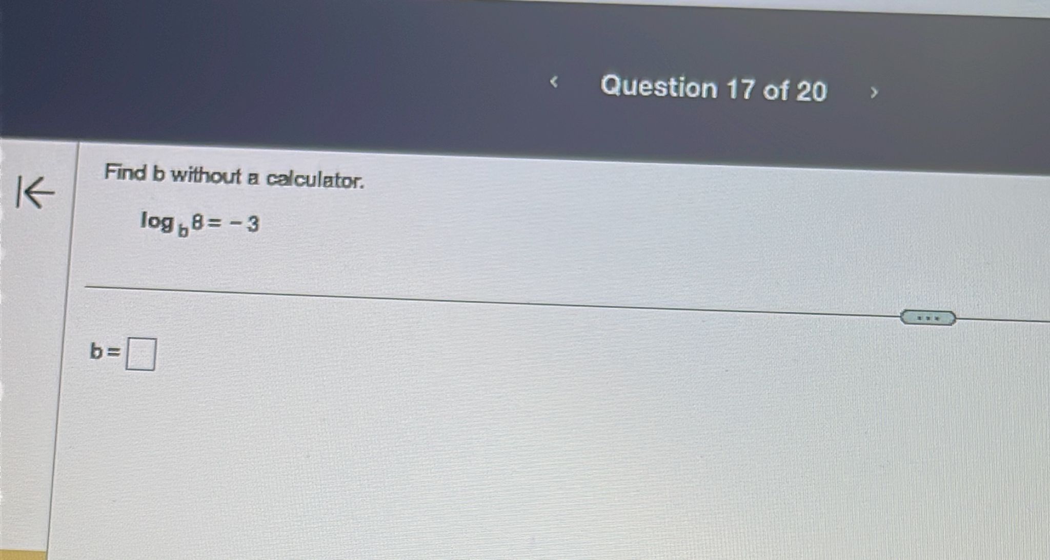Solved Find b without a calculator. logb8=−3 b= | Chegg.com