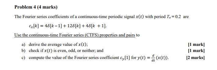 Solved Problem 4 (4 marks) The Fourier series coefficients | Chegg.com