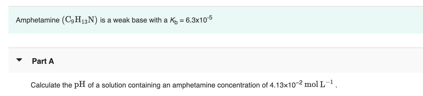 Solved Amphetamine (C9H13N) is a weak base with a Kb = | Chegg.com