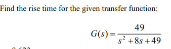 Solved Find the rise time for the given transfer function: | Chegg.com