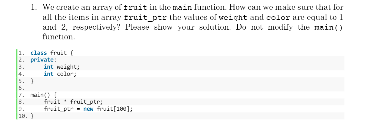 Solved 1. We create an array of fruit in the main function. | Chegg.com