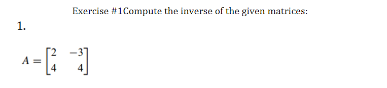 Solved Exercise #1 Compute the inverse of the given | Chegg.com
