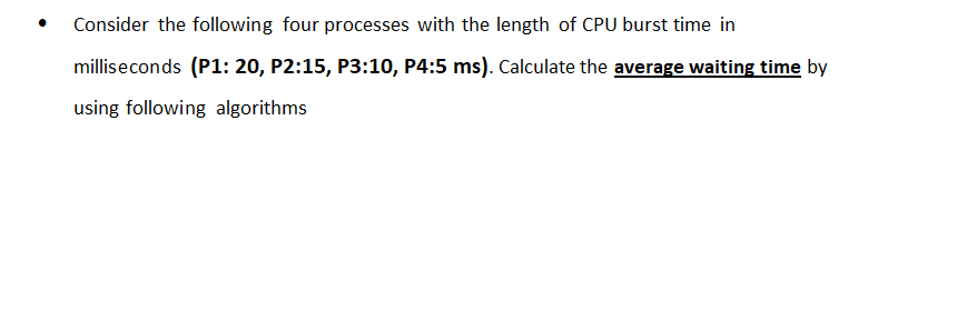 Solved Consider the following four processes with the length | Chegg.com