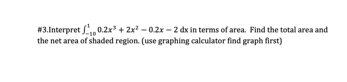 Solved #3.Interpret $200.2x3 + 2x2 – 0.2x – 2 dx in terms of | Chegg.com
