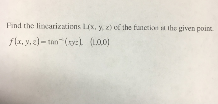 Solved Find The Linearizations L X Y Z Of The Function At