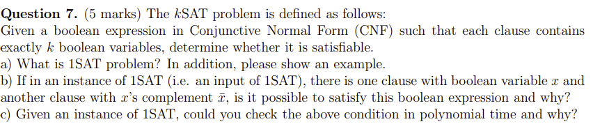 Solved Question 7. (5 marks) The k SAT problem is defined as | Chegg.com