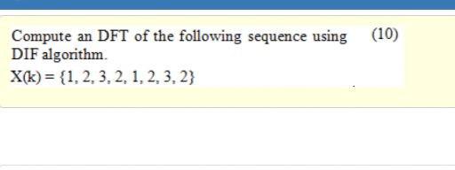 Solved (10) Compute an DFT of the following sequence using | Chegg.com