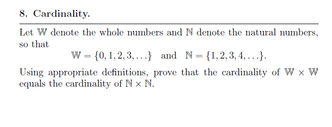 Solved 8. Cardinality. Let W denote the whole numbers and N | Chegg.com