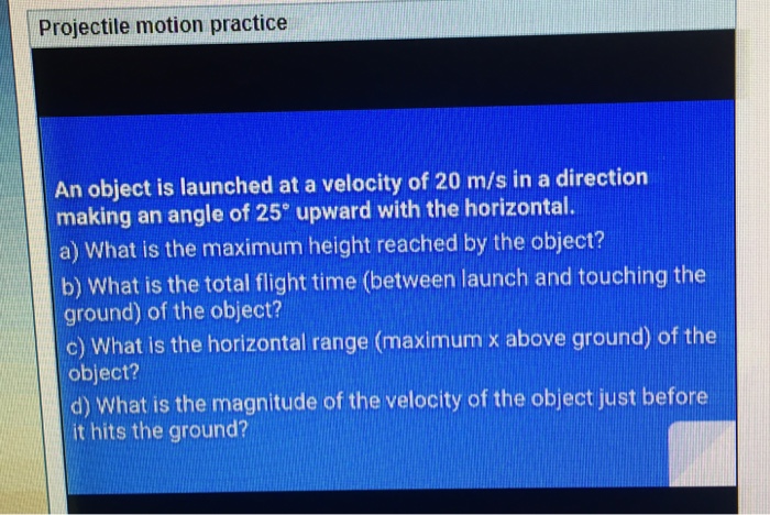 Solved Projectile motion practice An object is launched at a | Chegg.com