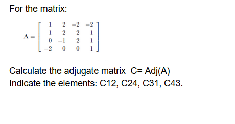 Solved For the matrix: A= 1 2 -2 -2 -2 1 2 2 0-1 2 -2 0 0 | Chegg.com