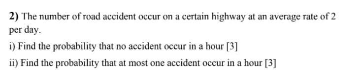 Solved 2) The number of road accident occur on a certain | Chegg.com