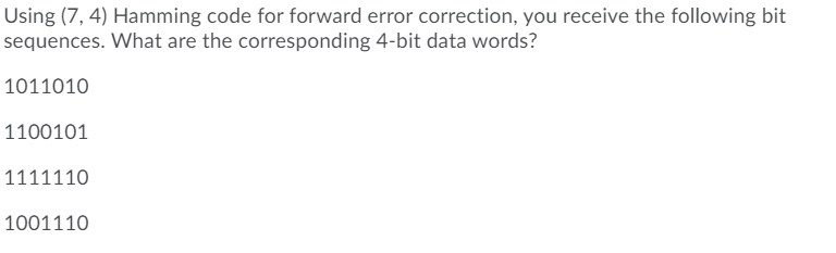 Solved Using (7,4) Hamming code for forward error | Chegg.com