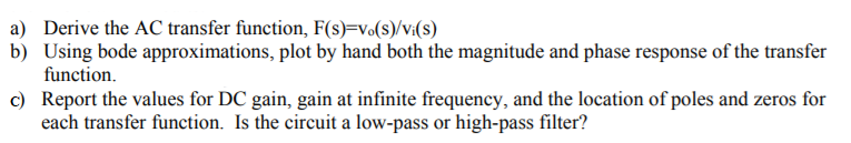 Solved a) Derive the AC transfer function, F(s)-Vo(s)/Vi(S) | Chegg.com