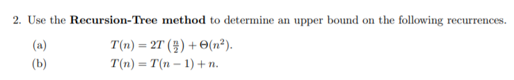 Solved 2. Use the Recursion-Tree method to determine an | Chegg.com