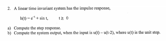 Solved 2. A linear time invariant system has the impulse | Chegg.com