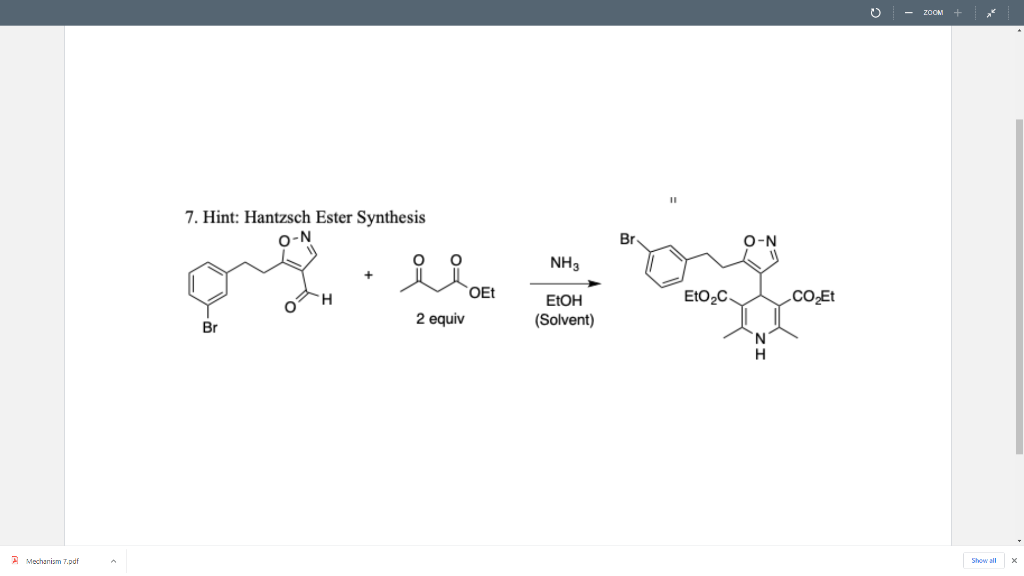 Solved - ZOOM + 11 7. Hint: Hantzsch Ester Synthesis O-N Br | Chegg.com