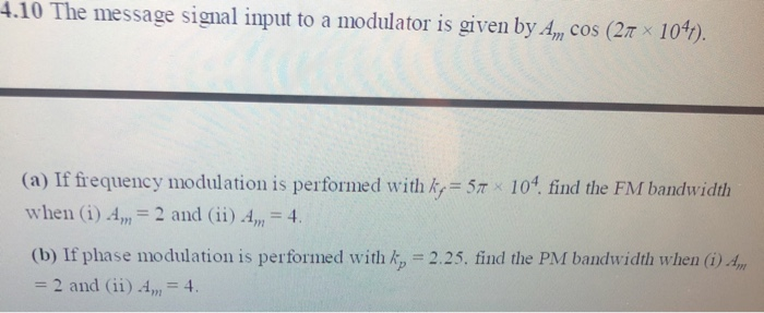 Solved 4.10 The message signal input to a modulator is given | Chegg.com