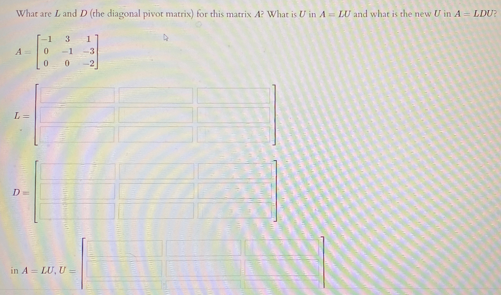 Solved What are L and D (the diagonal pivot matrix) for this | Chegg.com