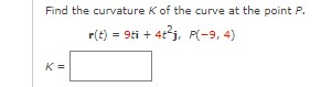 Solved Find the curvature K ﻿of the curve at the point | Chegg.com