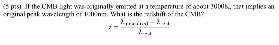 Solved (5 pts) If the CMB light was originally emitted at a | Chegg.com