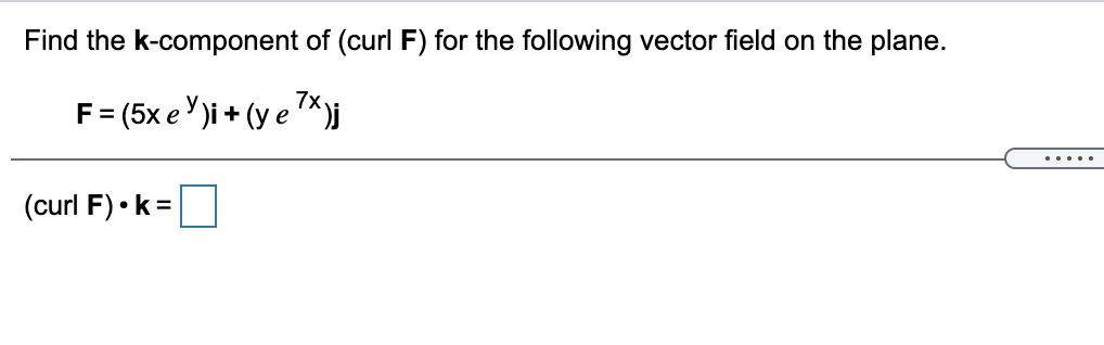 Solved Find the k-component of (curl F) for the following | Chegg.com