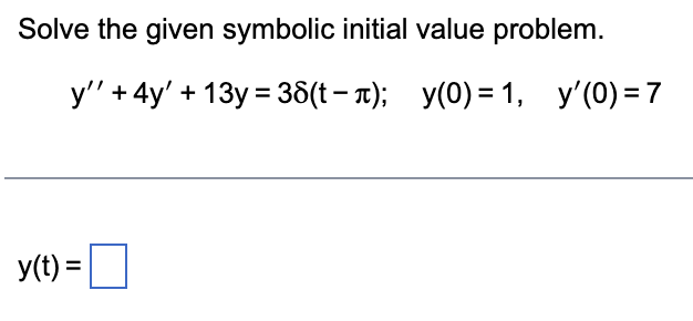 Solved Solve the given symbolic initial value problem. | Chegg.com