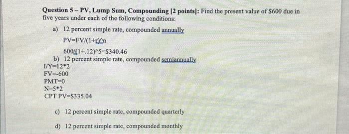 Solved Question 5-PV, Lump Sum, Compounding [2 points]: Find | Chegg.com