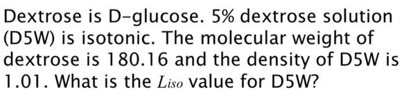 Solved Dextrose is D-glucose. 5% dextrose solution (D5W) is | Chegg.com