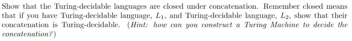Solved Show that the Turing-decidable languages are closed | Chegg.com
