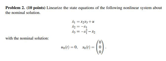 Solved Problem 2. (10 points) Linearize the state equations | Chegg.com