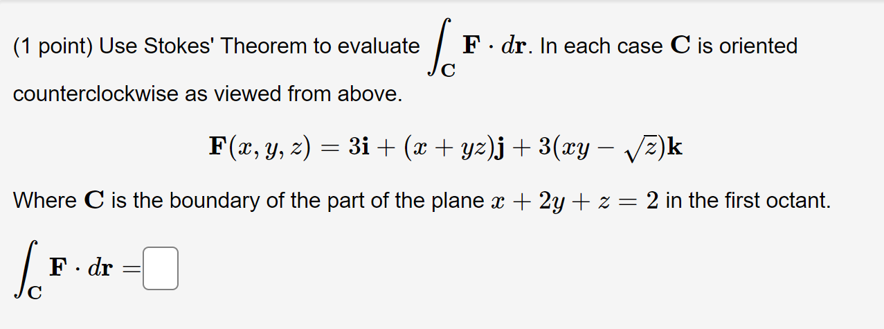 Solved 4. (1 point) Use Stokes' Theorem to evaluate ∫CF⋅dr. | Chegg.com