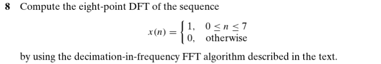 Solved 8 Compute the eight-point DFT of the sequence 1, 0 | Chegg.com