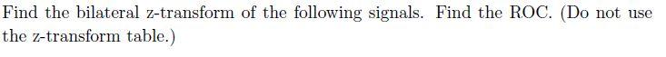 Solved Find the bilateral z-transform of the following | Chegg.com