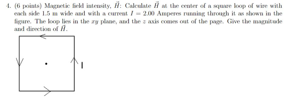 Solved 4 (6 points) Magnetic field intensity, H: Calculate H | Chegg.com
