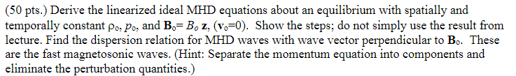 (50 pts.) Derive the linearized ideal MHD equations | Chegg.com