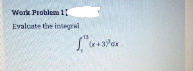 Solved Work Problem 1 Evaluate The Integral 13 X 3 Dx