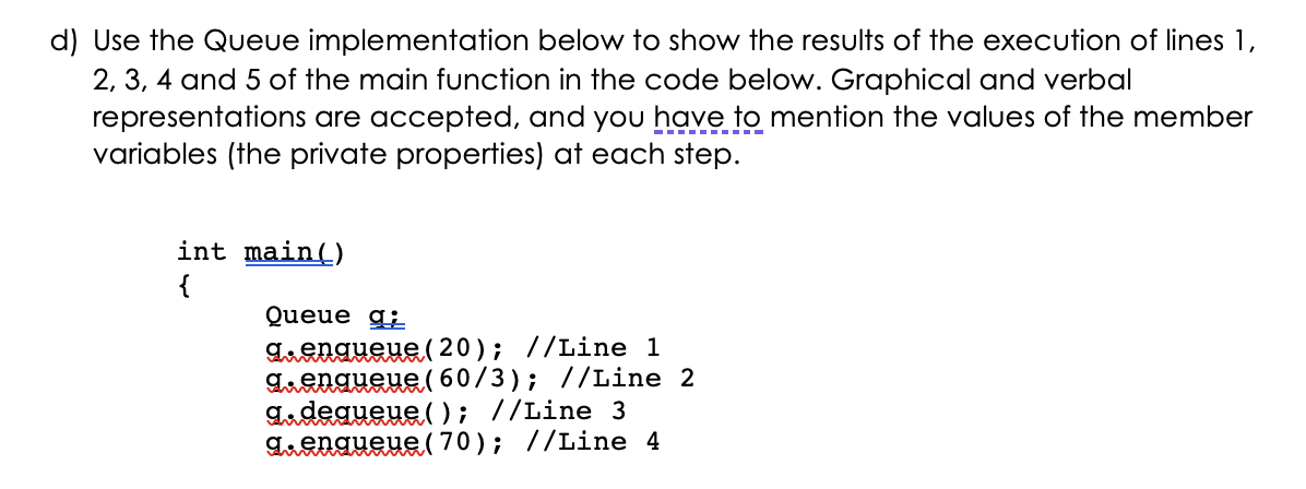 Solved d) Use the Queue implementation below to show the | Chegg.com