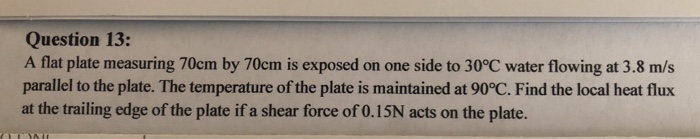Solved Question 13: A flat plate measuring 70cm by 70cm is | Chegg.com