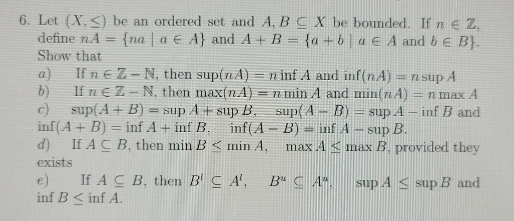Solved 6. Let (X,≤) be an ordered set and A,B⊆X be bounded. | Chegg.com
