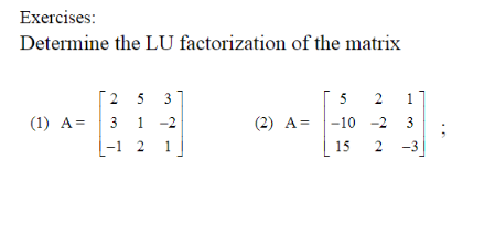 Solved Exercises: Determine the LU factorization of the | Chegg.com