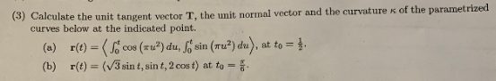 Solved (3) Calculate the unit tangent vector T, the unit | Chegg.com