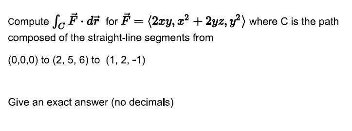 Solved Compute ∫C﻿vec(F)*dvec(r) ﻿for | Chegg.com