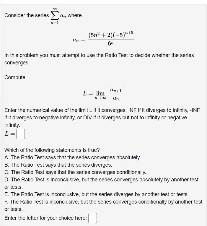 Solved Consider the series ∑n=1∞an where an=6n(5n2+2)(−5)n+5 | Chegg.com