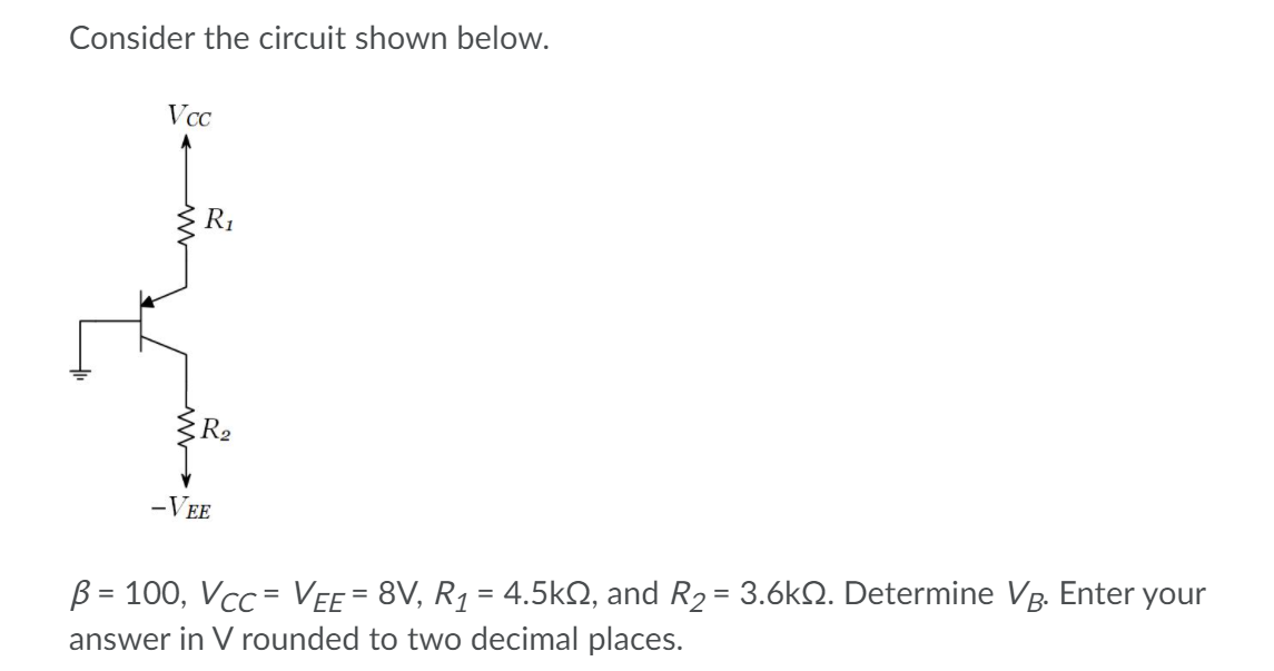 Solved Consider the circuit shown below. Vcc R1 R2 -VEE = B | Chegg.com