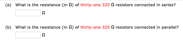 Solved (a) What is the resistance (in 2) of thirty-one 325 | Chegg.com