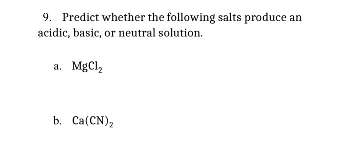 Solved 9. Predict whether the following salts produce an | Chegg.com