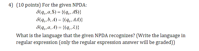 Solved 4) (10 points) For the given NPDA: 8(9,,a,$)= {(9o, | Chegg.com